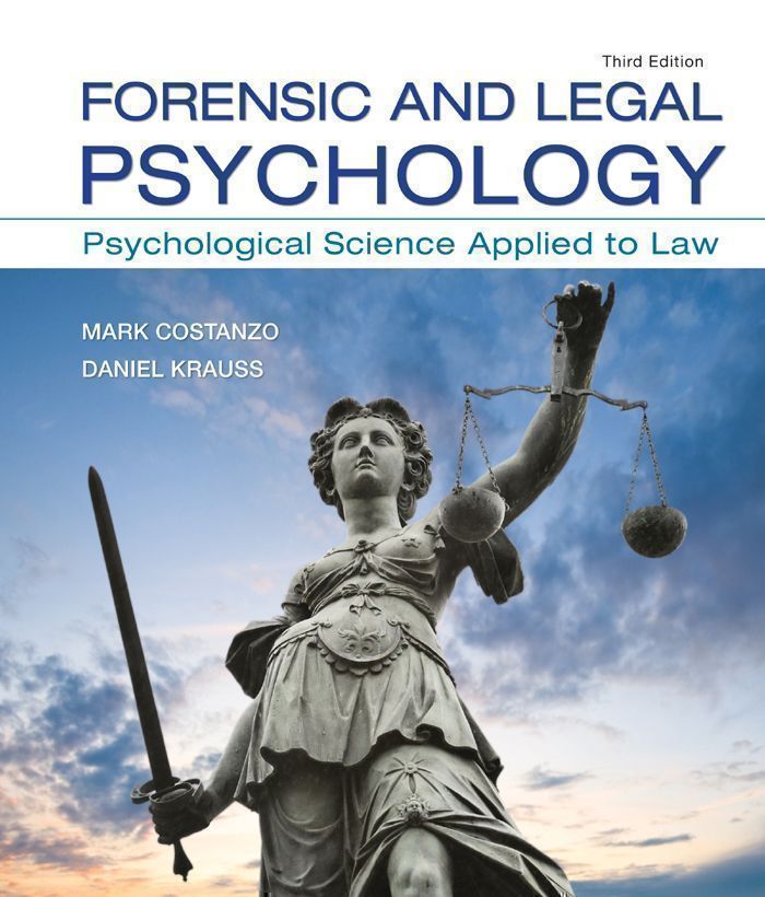 Forensic and Legal Psychology 3rd Edition by: Mark Costanzo ...