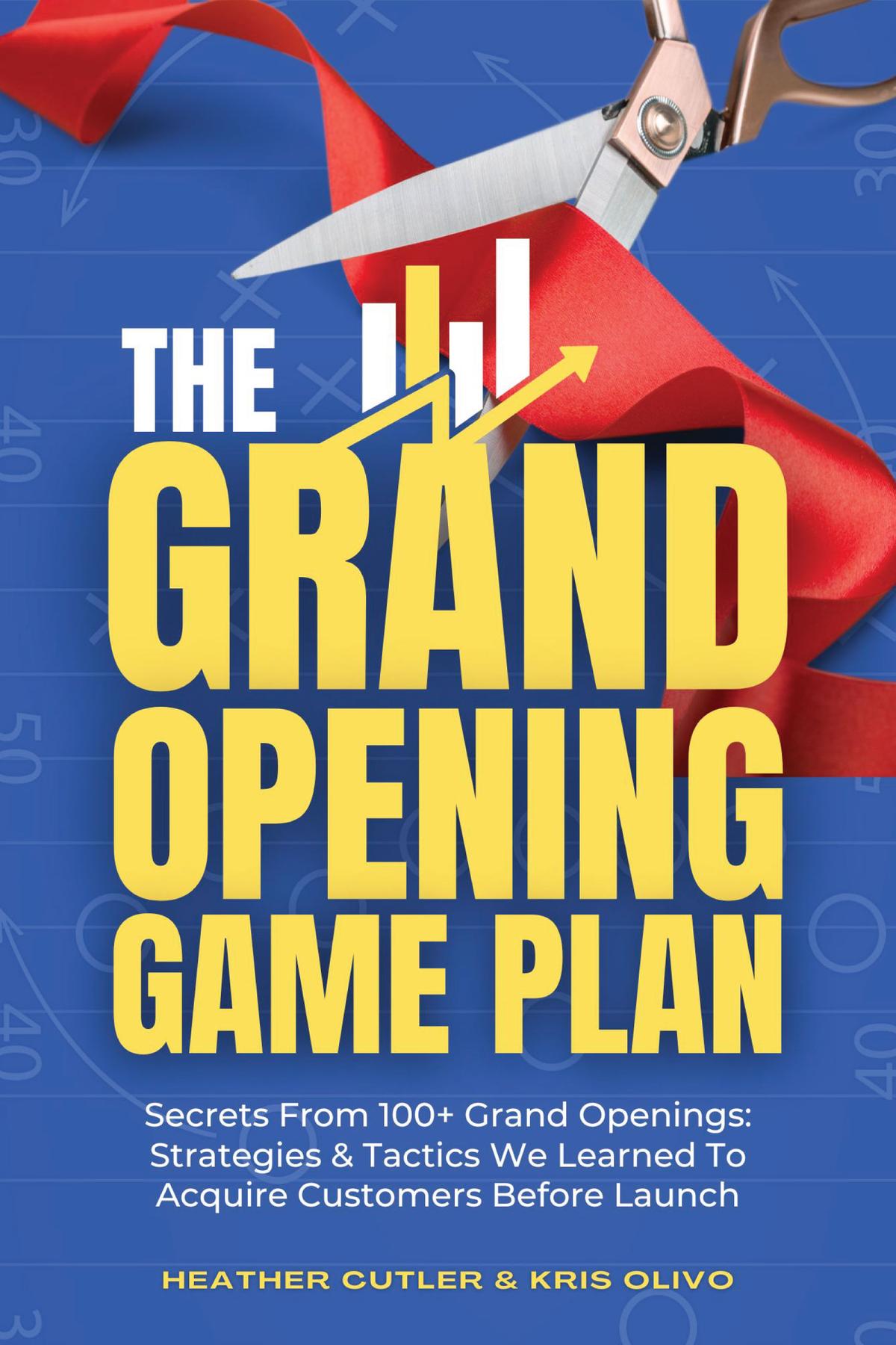 Cover image for The Grand Opening Game Plan: Secrets From 100+ Grand ...