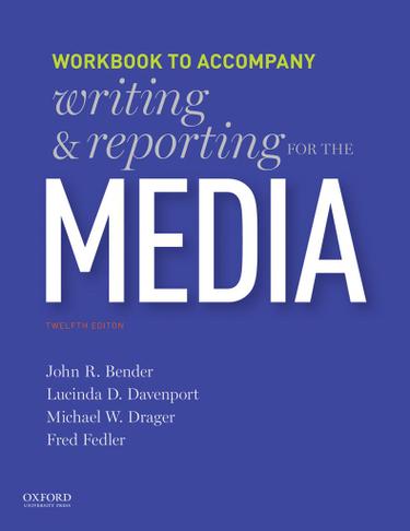 Writing and Reporting for the Media 12th Edition by: John Bender ...