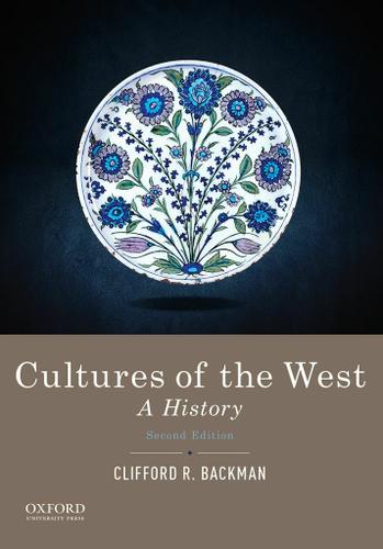 Cultures of the West 2nd Edition by: Clifford R. Backman ...
