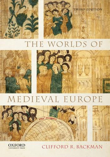 The Worlds of Medieval Europe 3rd Edition by: Clifford R. Backman - 9780199372300 | RedShelf