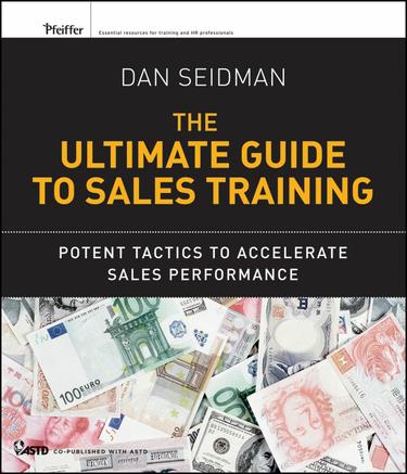The Ultimate Guide to Sales Training 1st Edition by: Dan Seidman ...