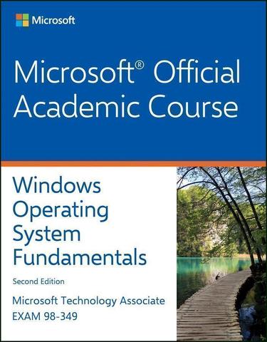 Exam 98-349 MTA Windows Operating System... 2nd Edition by: Microsoft ...