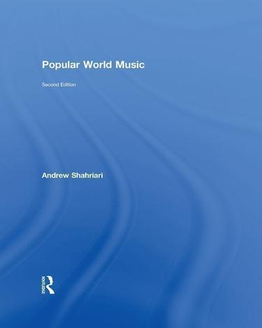 Popular World Music 2nd Edition by: Andrew Shahriari - 9781134849123 ...