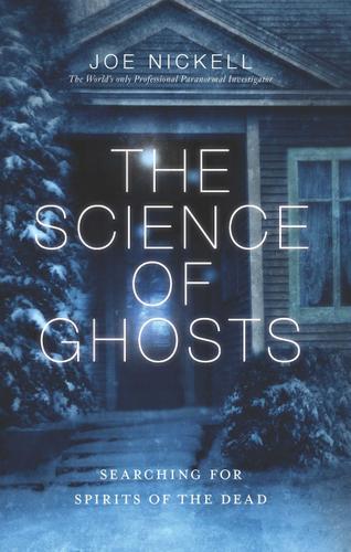 The Science of Ghosts by: Joe Nickell - 9781616145866 | RedShelf